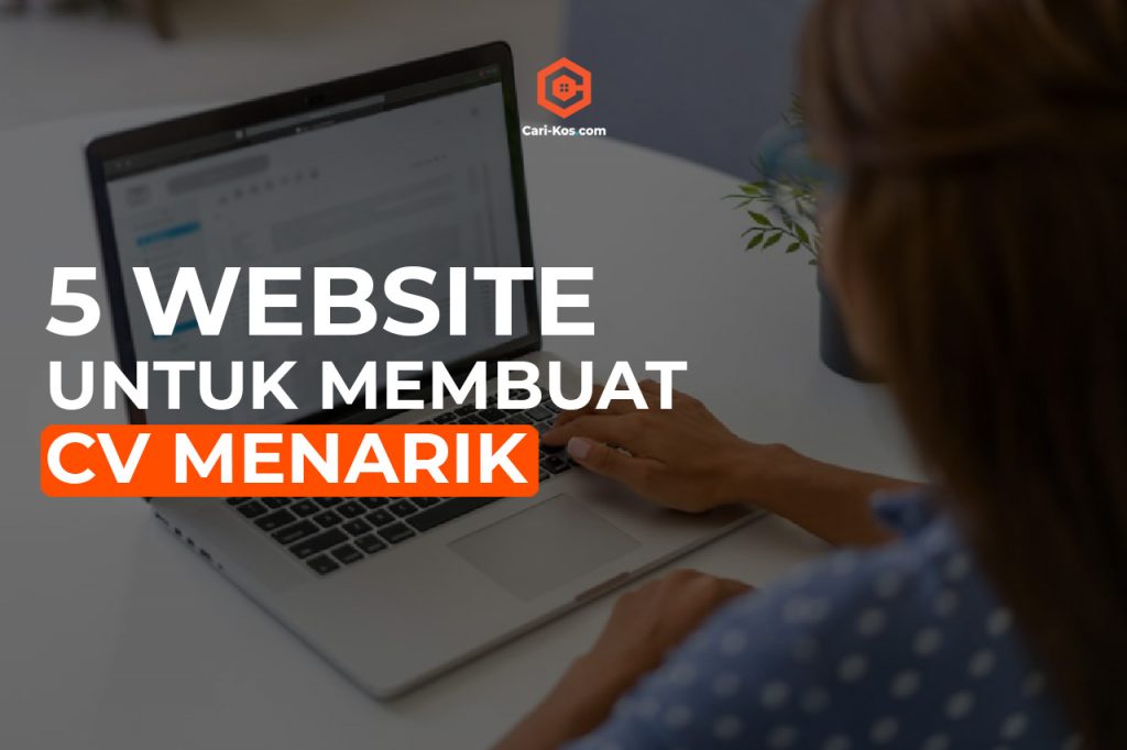 5 Website Untuk Membuat CV Terbaik - Blog Cari Kos