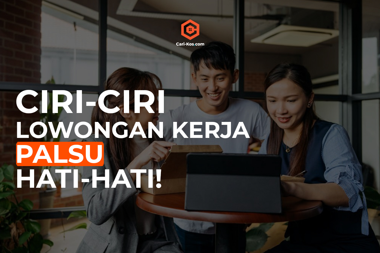Ciri-Ciri Lowongan Kerja Palsu, Hati-Hati! - Blog Cari Kos